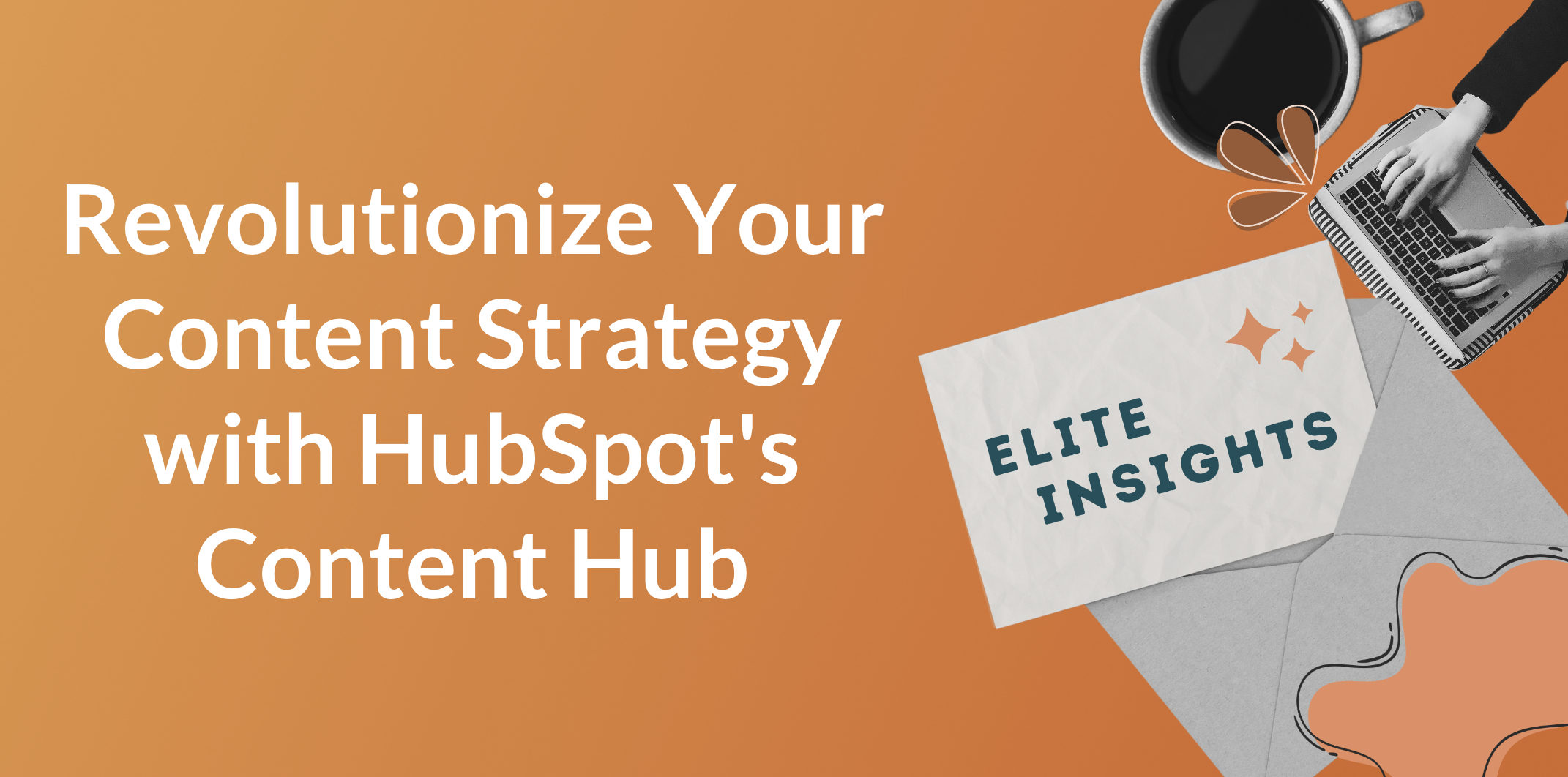 Revolutionize Your Content Strategy with HubSpot's Content Hub | Clevyr, Inc - Application ...